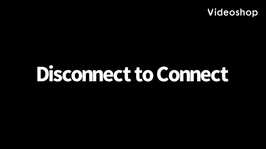 Disconnect to Connect